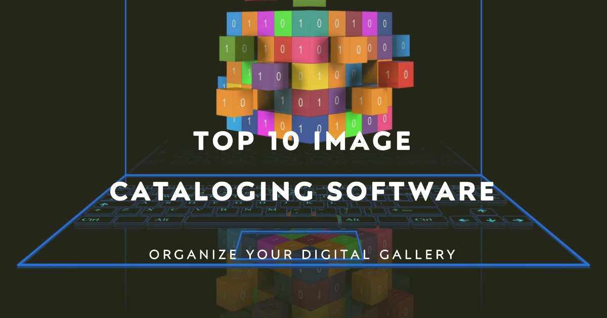 Top 10 Image Cataloging Software: Organize Your Digital Gallery ...