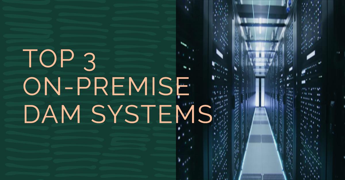 Top 3 On-Premise DAM Systems Compared 🏆: Find Your Perfect Match for ...