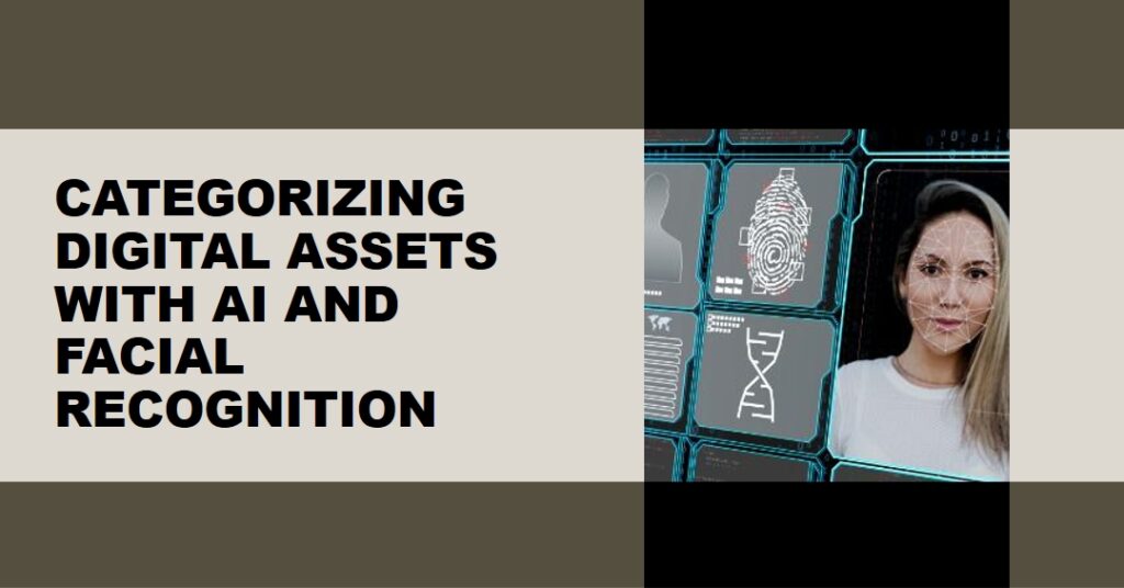 Categorization of Digital Assets: AI, Facial Recognition, and Metadata ...